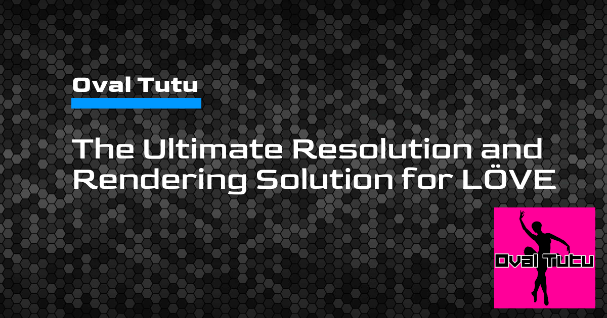 The Ultimate Resolution and Rendering Solution for LÖVE